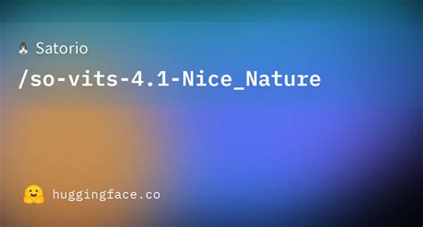 Satorio So Vits 4 1 Nice Nature Hugging Face