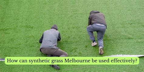 How Can Synthetic Grass In Melbourne Be Used Effectively