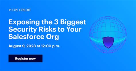 Exposing The 3 Biggest Security Risks To Your Salesforce Org