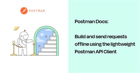 Build And Send Requests Offline Using The Lightweight Postman API Client Postman Docs