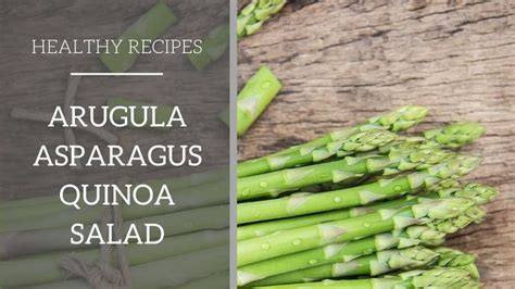 Arugula Asparagus Quinoa Salad