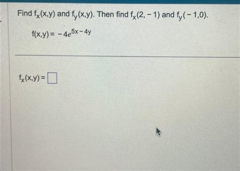 Solved Find Fx X Y And Fy X Y Then Find Fx 2 1 And