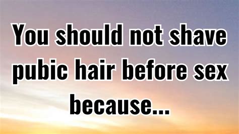 You Should Not Shave Pubic Hair Before S3x Because Psychological Facts Quotes YouTube