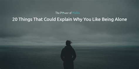 ‘why Do I Like Being Alone So Much 20 Powerful Reasons