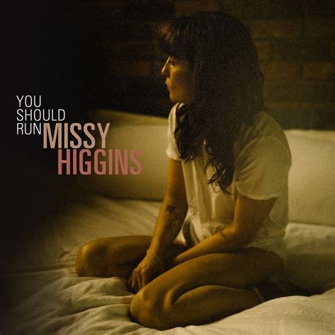 You Should Run By Missy Higgins Single Singer Songwriter Reviews