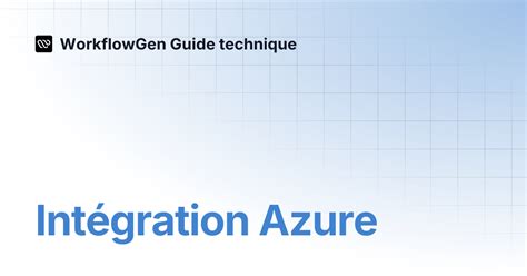 intégration azure workflowgen guide technique