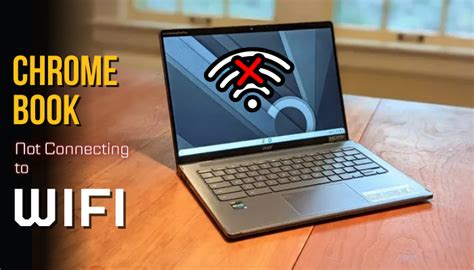Chromebook Not Connecting To Wi Fi Try These Fixes