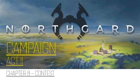 NORTHGARD CAMPAIGN ACT II CHAPTER 8 CONTEST YouTube