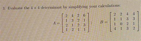 Solved 3 Evaluate The 4x4 Determinant By Simplifying Your Chegg Com