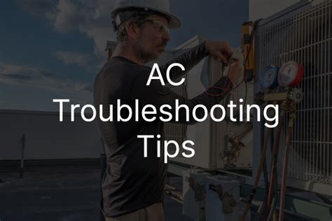 AC Troubleshooting Tips Addressing Common Air Conditioner Issues