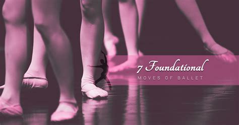 Ballet Classes Rockville Centre5 Foundational Moves Of Ballet I Miss