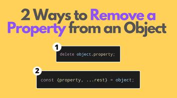 Ways To Remove A Property From An Object In JavaScript