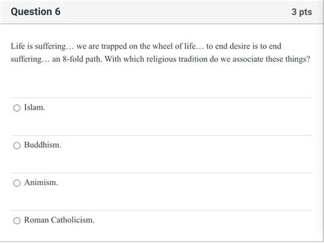 Solved Question 6 3 Pts Life Is Suffering We Are Trapped Chegg