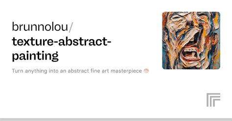 Brunnolou Texture Abstract Painting Run With An API On Replicate