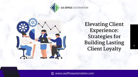 Elevating Client Experience Strategies For Building Lasting Client