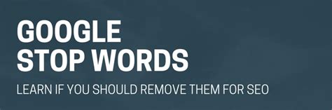 Google Stop Words Should You Remove Them For Seo Mediavine