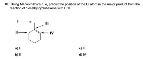 10 using markovnikov s rule predict the position of the cl atom in