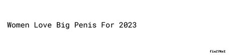 Women Love Big Penis For 2023 Aula Ambiental