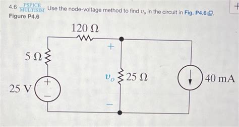 Solved 46 Pspice Multisim Use The Node Voltage Method To