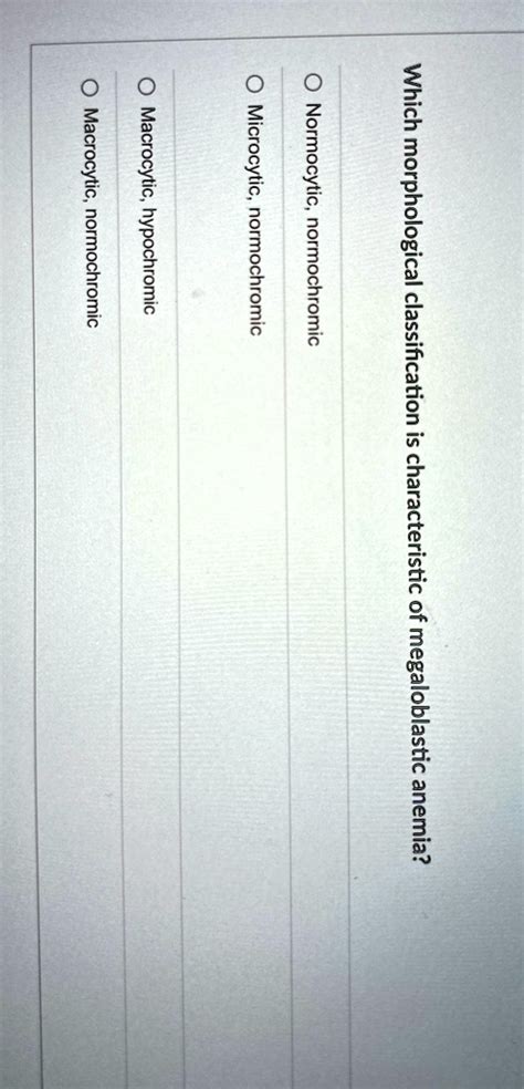 Which Morphological Classification Is Characteristic Of Megaloblastic