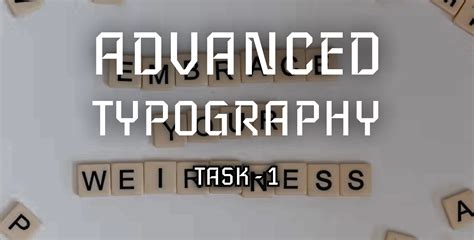 ADVANCED TYPOGRAPHY TASK 1 EXERCISES