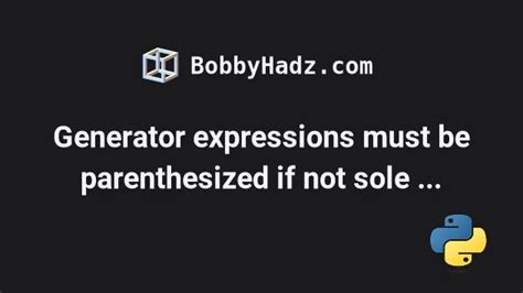 Generator Expressions Must Be Parenthesized If Not Sole Argument