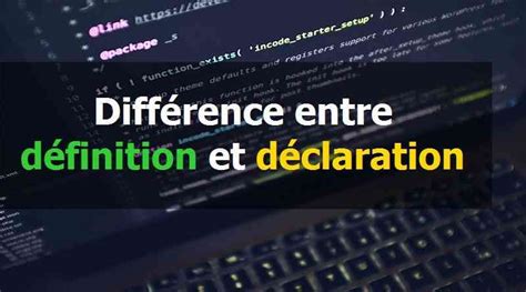 Différence Entre Définition Et Déclaration Waytolearnx