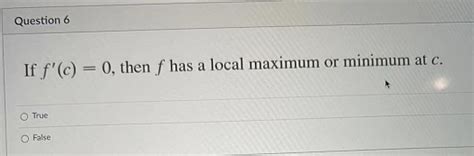 solved question 6 if f c 0 then f has a local maximum