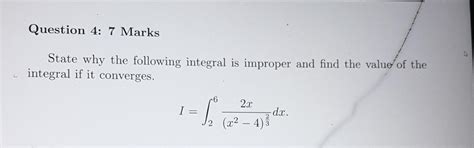 Solved State Why The Following Integral Is Improper And Find