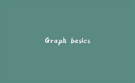 Graph Basics 拾光赋