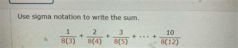 answered use sigma notation to write the sum 1… bartleby