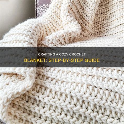 Crafting A Cozy Crochet Blanket Step By Step Guide Cycrochet