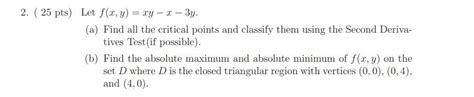 Solved 25 Pts Let F X Y Xyx3y A Find All The Critical Chegg Com