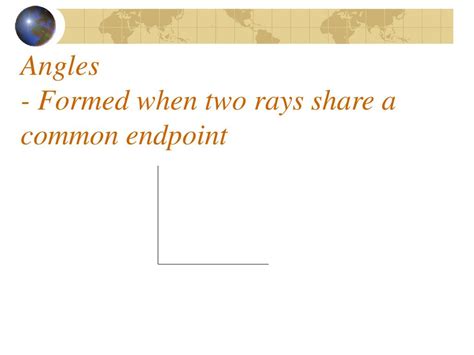 Ppt Angles Formed When Two Rays Share A Common Endpoint Powerpoint Presentation Id339617