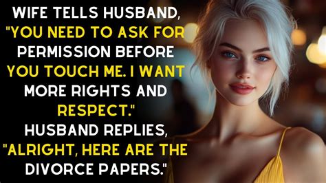 Cheating Wife Demands Freedom Husband Grants Divorce Cheating Wife Stories Youtube