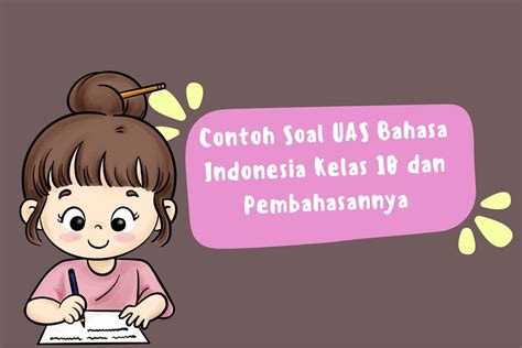Contoh Soal UAS Bahasa Indonesia Kelas 10 Dan Pembahasannya