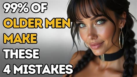4 Costly Mistakes Older Men Make That Repel Younger Women Instantly
