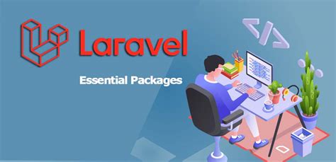 essential laravel packages boost your web development with must have tools