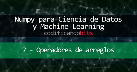 7 Operadores De Arreglos Codificando Bits