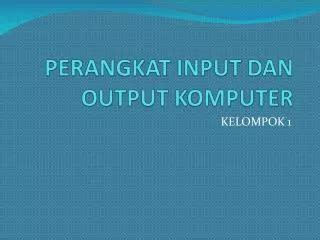 PPT PERANGKAT INPUT DAN OUTPUT KOMPUTER PowerPoint Presentation Free
