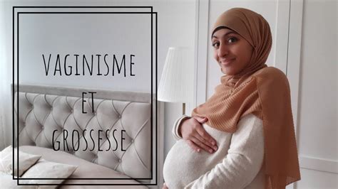 Vaginisme Et Grossesse Comment Faire Youtube