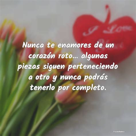 Frases De Corazón Roto Y Herido Muy Bonitas