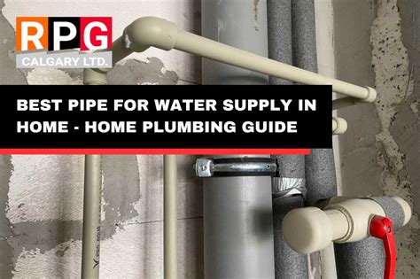 Best Pipe For Water Supply In Home Plumbing Guide