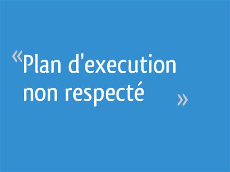 Plan Dexecution Non Respecté 6 Messages