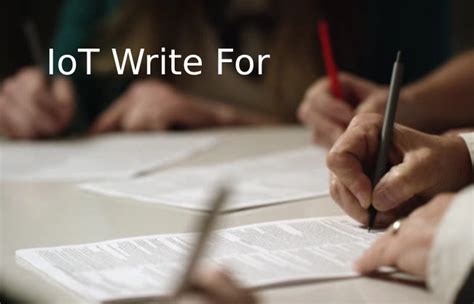Iot Write For Us Guest Post Contribute And Submit Post