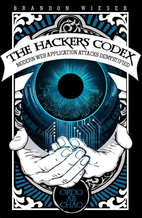 The Hackers Codex Modern Web Application Attacks Demystified By Brandon Wieser Goodreads
