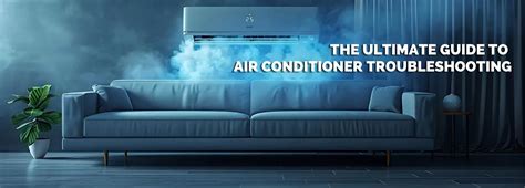 The Ultimate Guide To Air Conditioner Troubleshooting