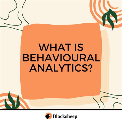 Behavioral Analytics A Data Analysis Tool Blacksheep Posted On The