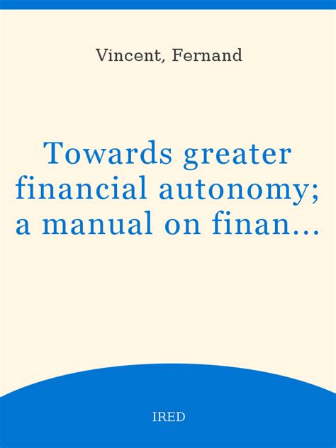 Towards Greater Financial Autonomy A Manual On Financing Strategies
