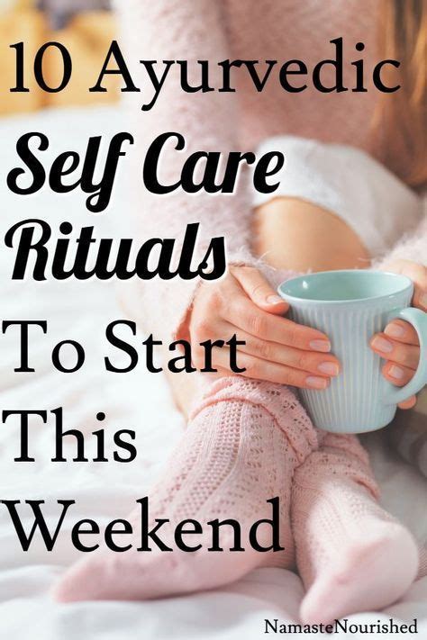 10 Simple Ayurvedic Self Care Rituals To Start This Weekend Ayurveda